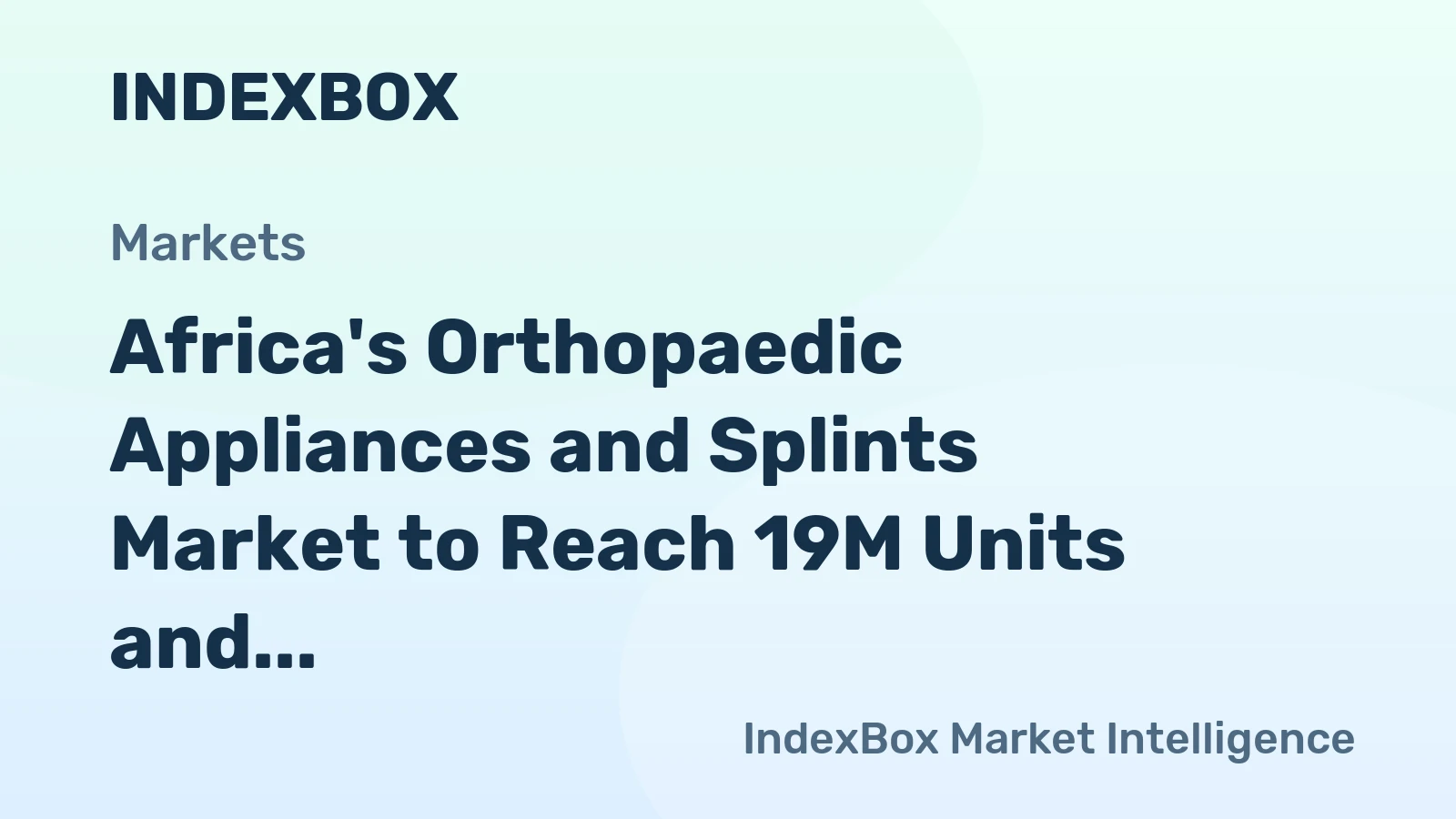 Africa's Orthopaedic Appliances and Splints Market to Reach 19M Units and $2.3B by 2035