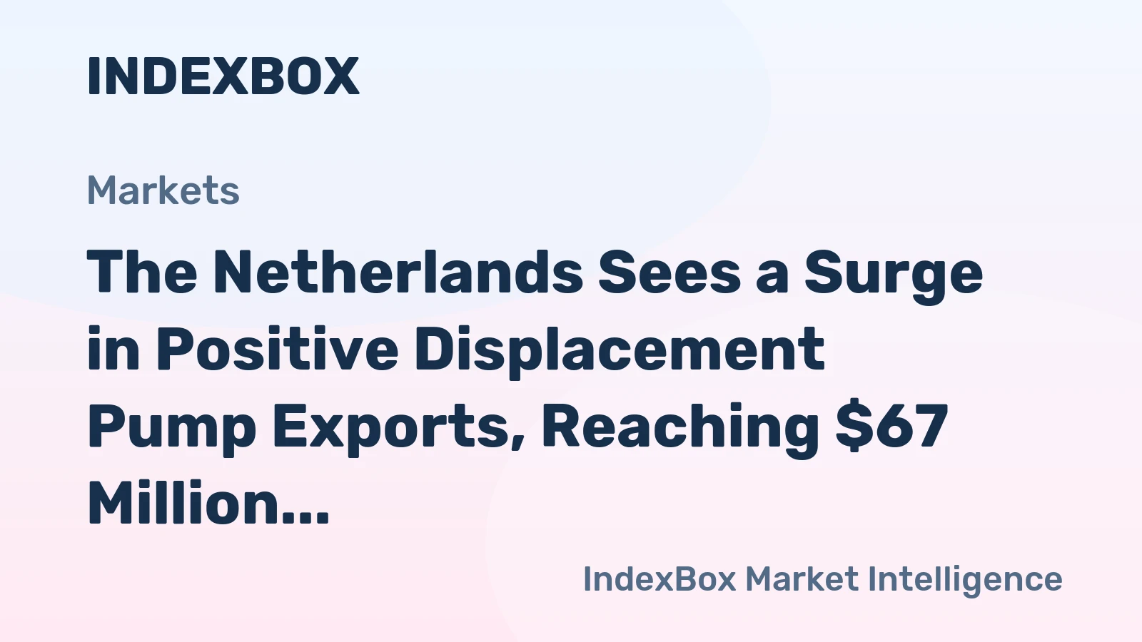 The Netherlands Sees a Surge in Positive Displacement Pump Exports, Reaching $67 Million in 2023
