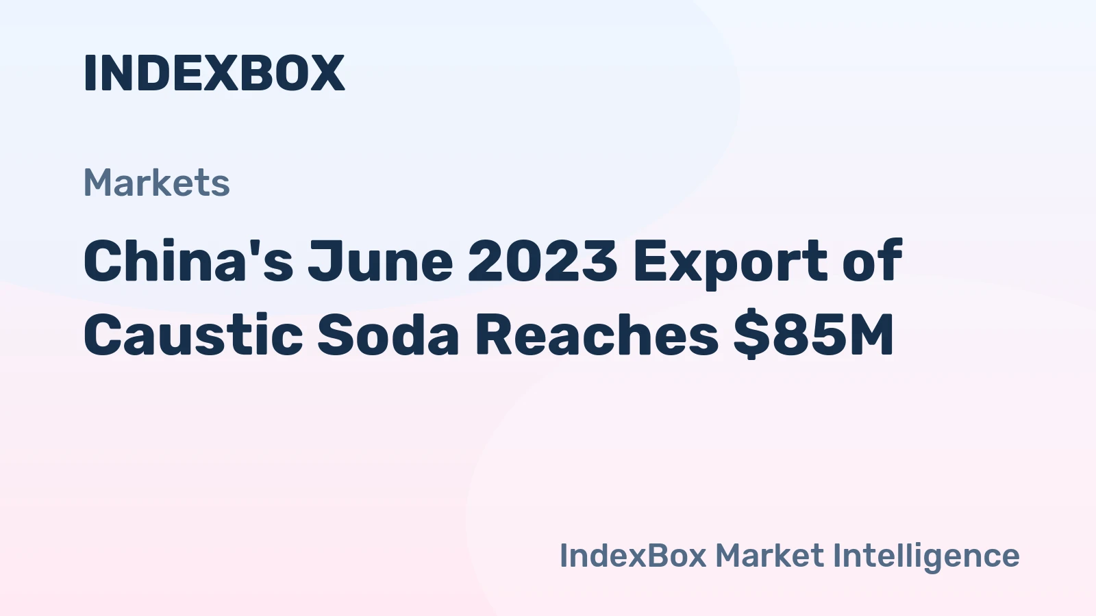 China's June 2023 Export of Caustic Soda Reaches $85M