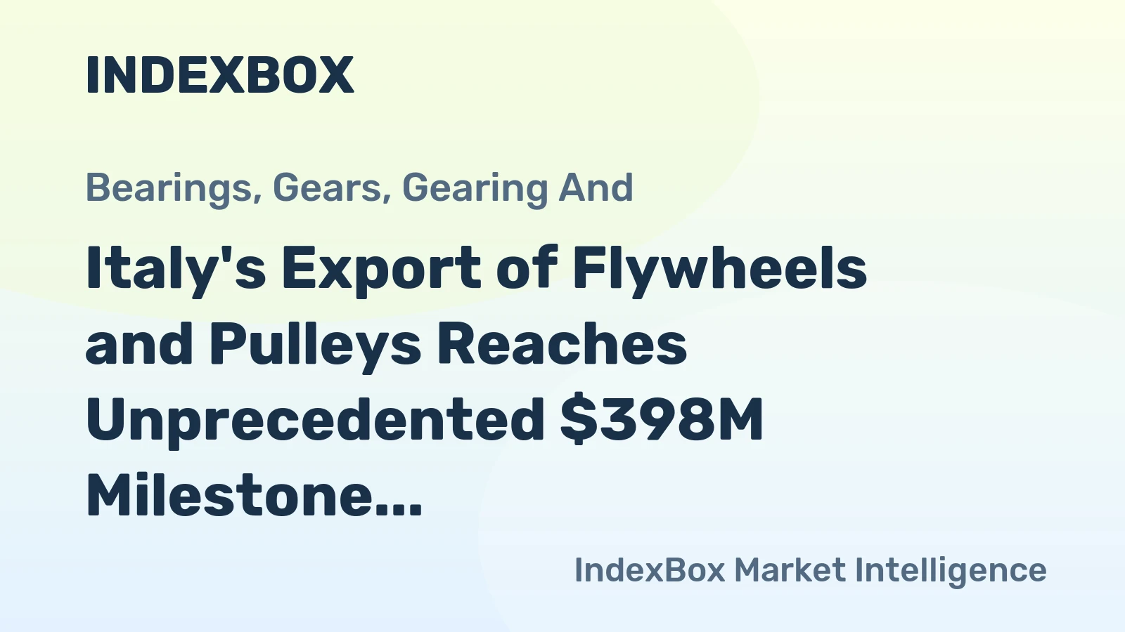 Italy's Export of Flywheels and Pulleys Reaches Unprecedented $398M Milestone in 2024