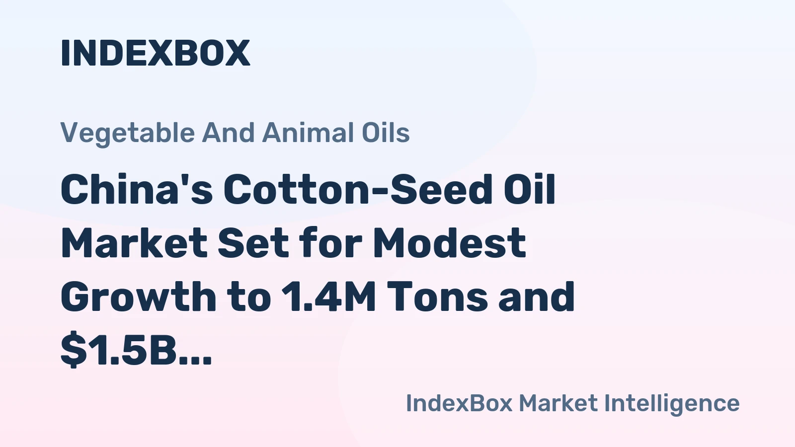 China's Cotton-Seed Oil Market Set for Modest Growth to 1.4M Tons and $1.5B by 2035