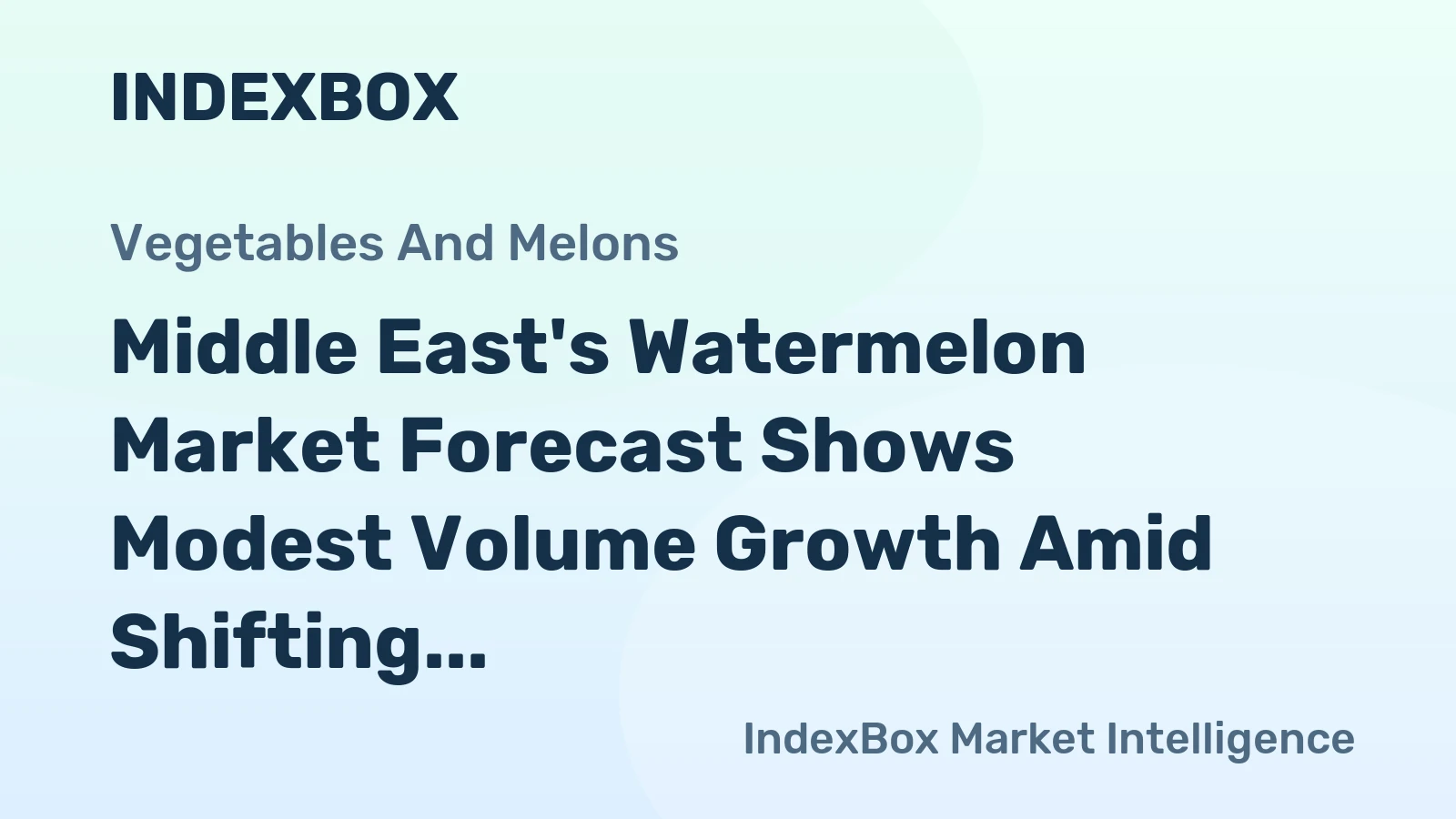 Middle East's Watermelon Market Forecast Shows Modest Volume Growth Amid Shifting Trade Dynamics