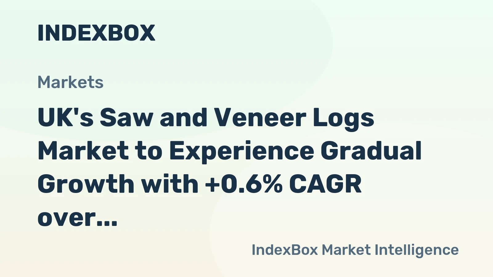 UK's Saw and Veneer Logs Market to Experience Gradual Growth with +0.6% CAGR over the Next Decade