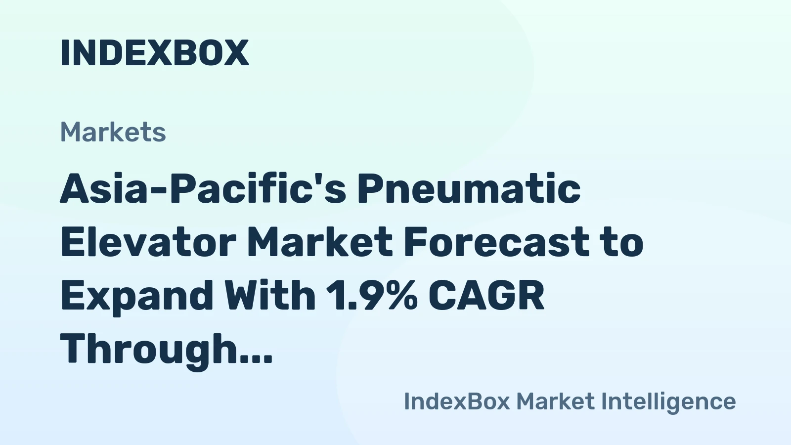 Asia-Pacific's Pneumatic Elevator Market Forecast to Expand With 1.9% CAGR Through 2035