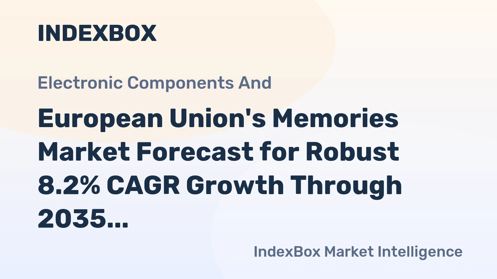 European Union's Memories Market Forecast for Robust 8.2% CAGR Growth Through 2035