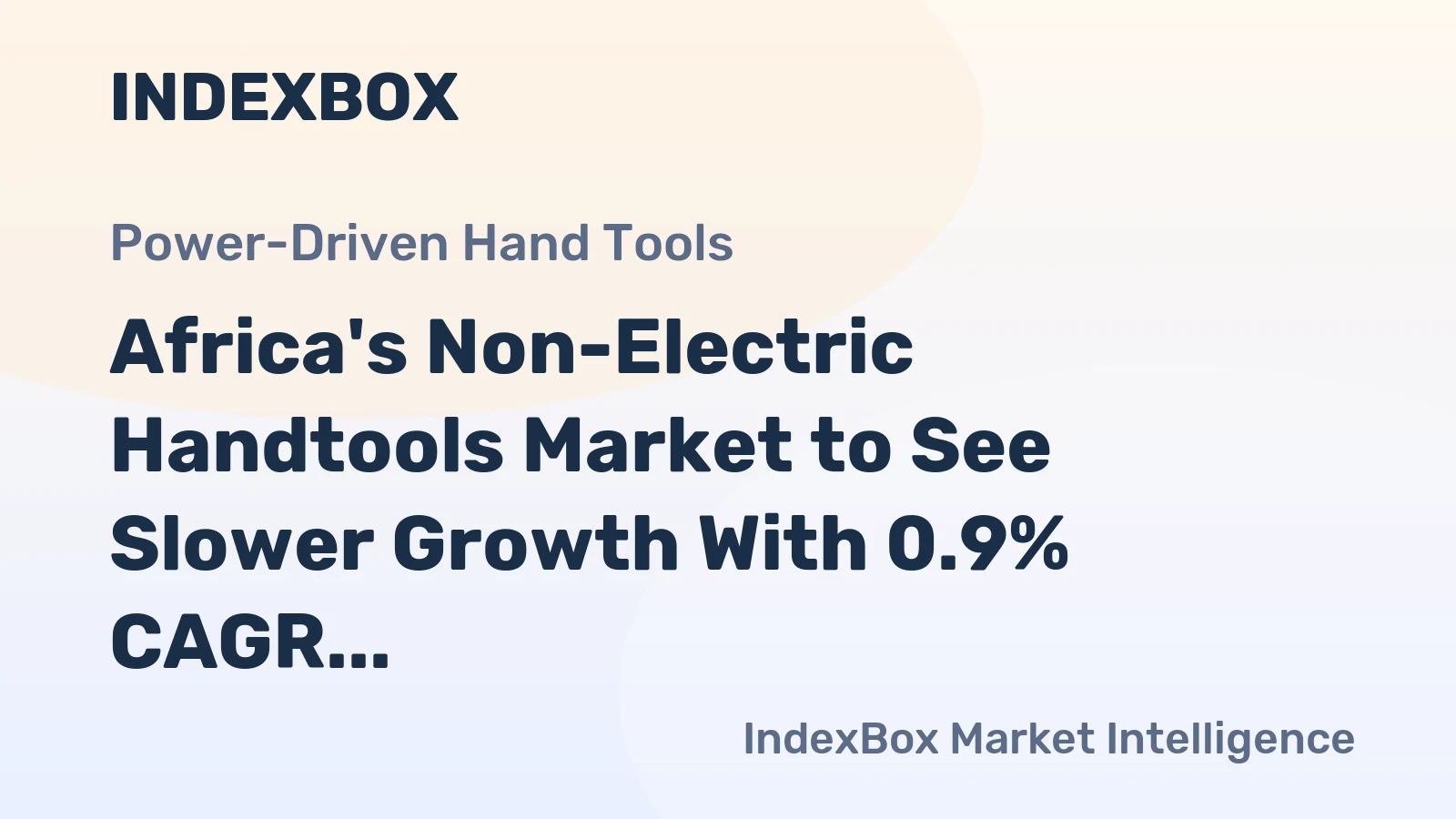 Africa's Non-Electric Handtools Market to See Slower Growth With 0.9% CAGR Through 2035