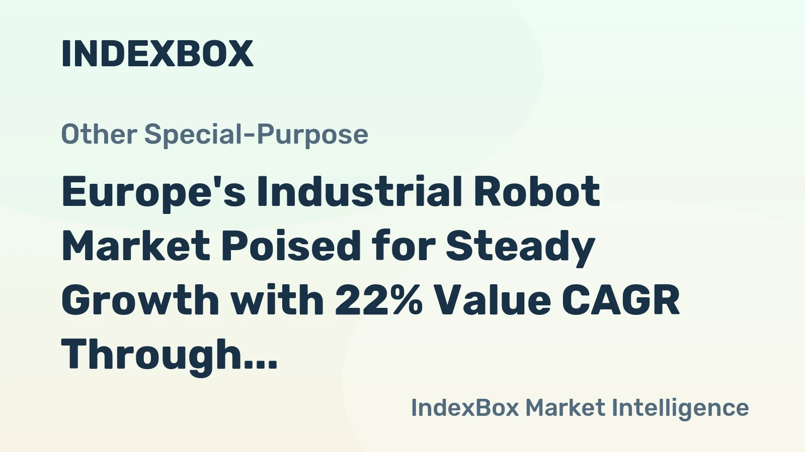 Europe's Industrial Robot Market Poised for Steady Growth with 22% Value CAGR Through 2035