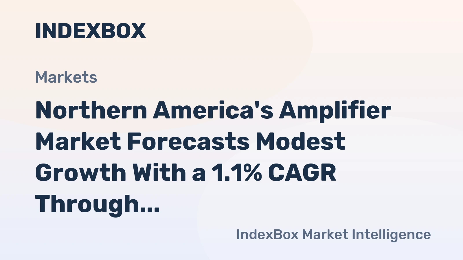 Northern America's Amplifier Market Forecasts Modest Growth With a 1.1% CAGR Through 2035