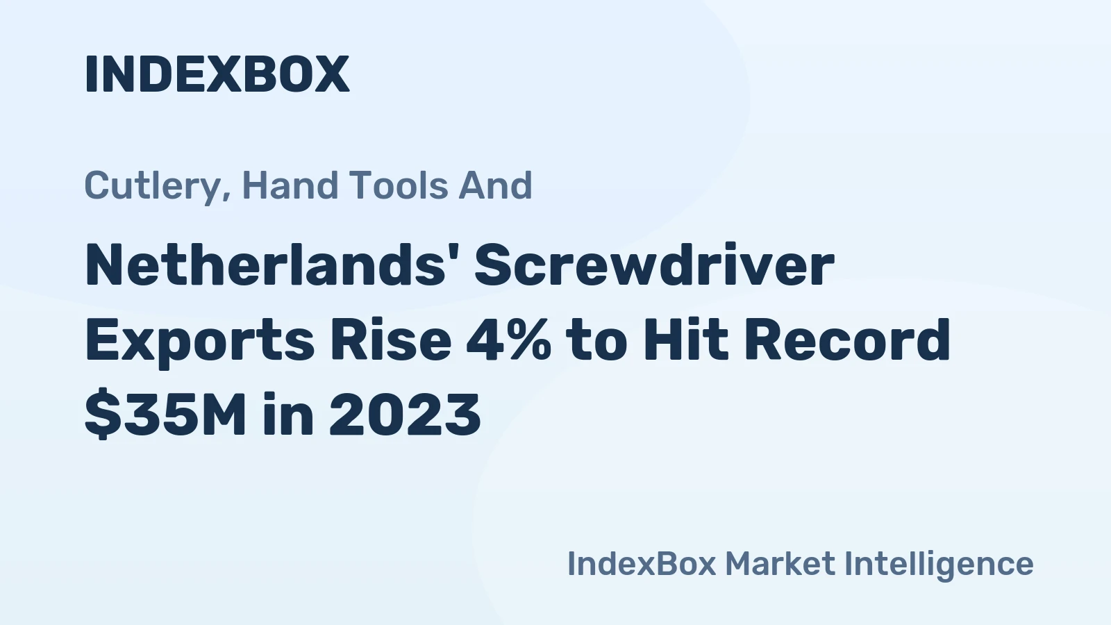 Netherlands' Screwdriver Exports Rise 4% to Hit Record $35M in 2023