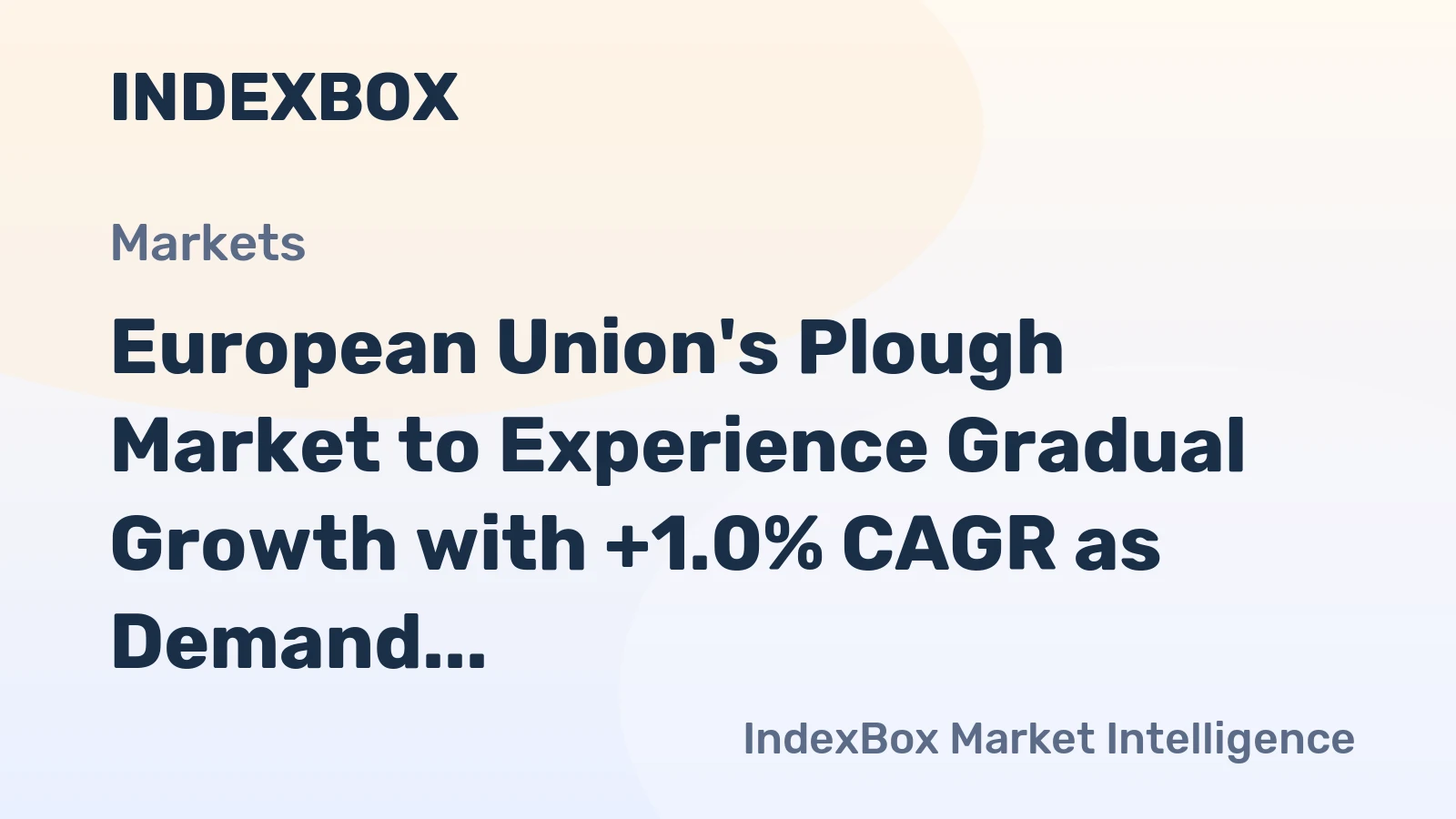 European Union's Plough Market to Experience Gradual Growth with +1.0% CAGR as Demand for Agricultural Machinery Escalates