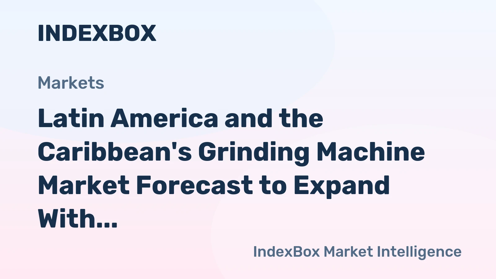 Latin America and the Caribbean's Grinding Machine Market Forecast to Expand With a 1.4% CAGR