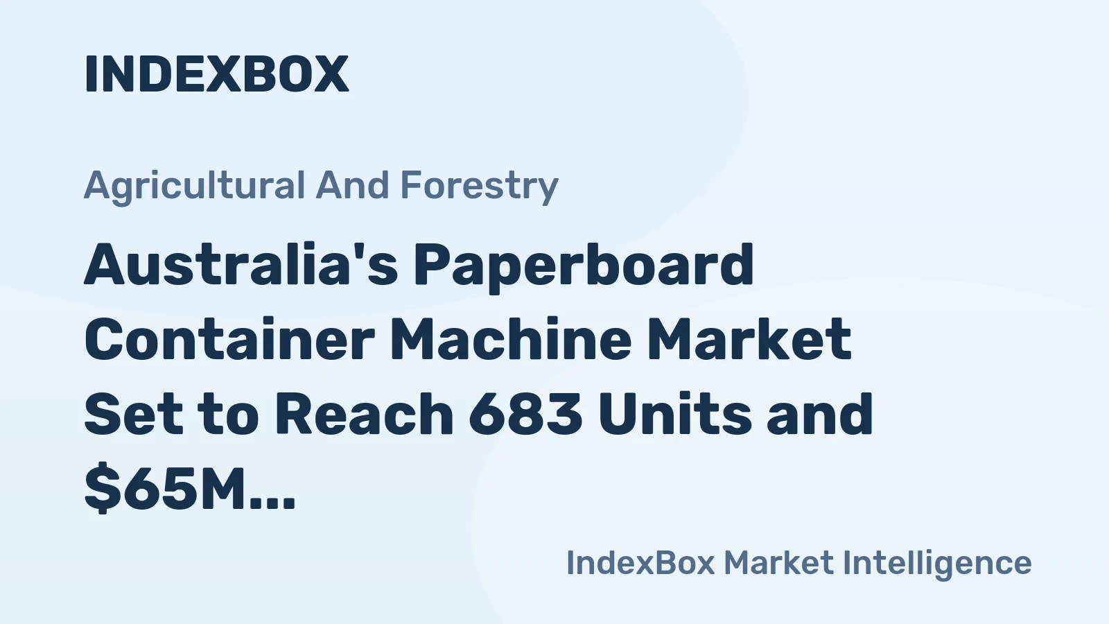 Australia's Paperboard Container Machine Market Set to Reach 683 Units and $65M by 2035