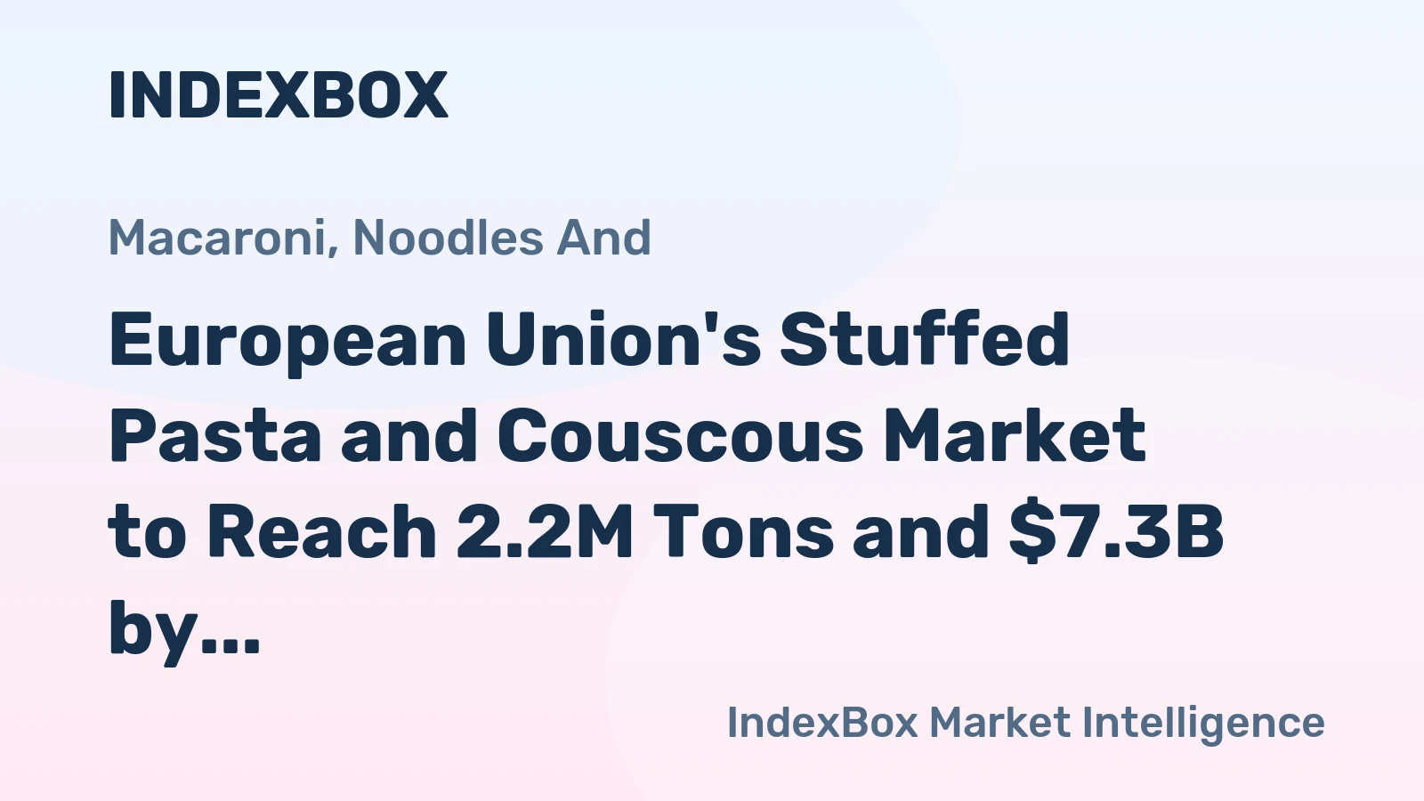 European Union's Stuffed Pasta and Couscous Market to Reach 2.2M Tons and $7.3B by 2035