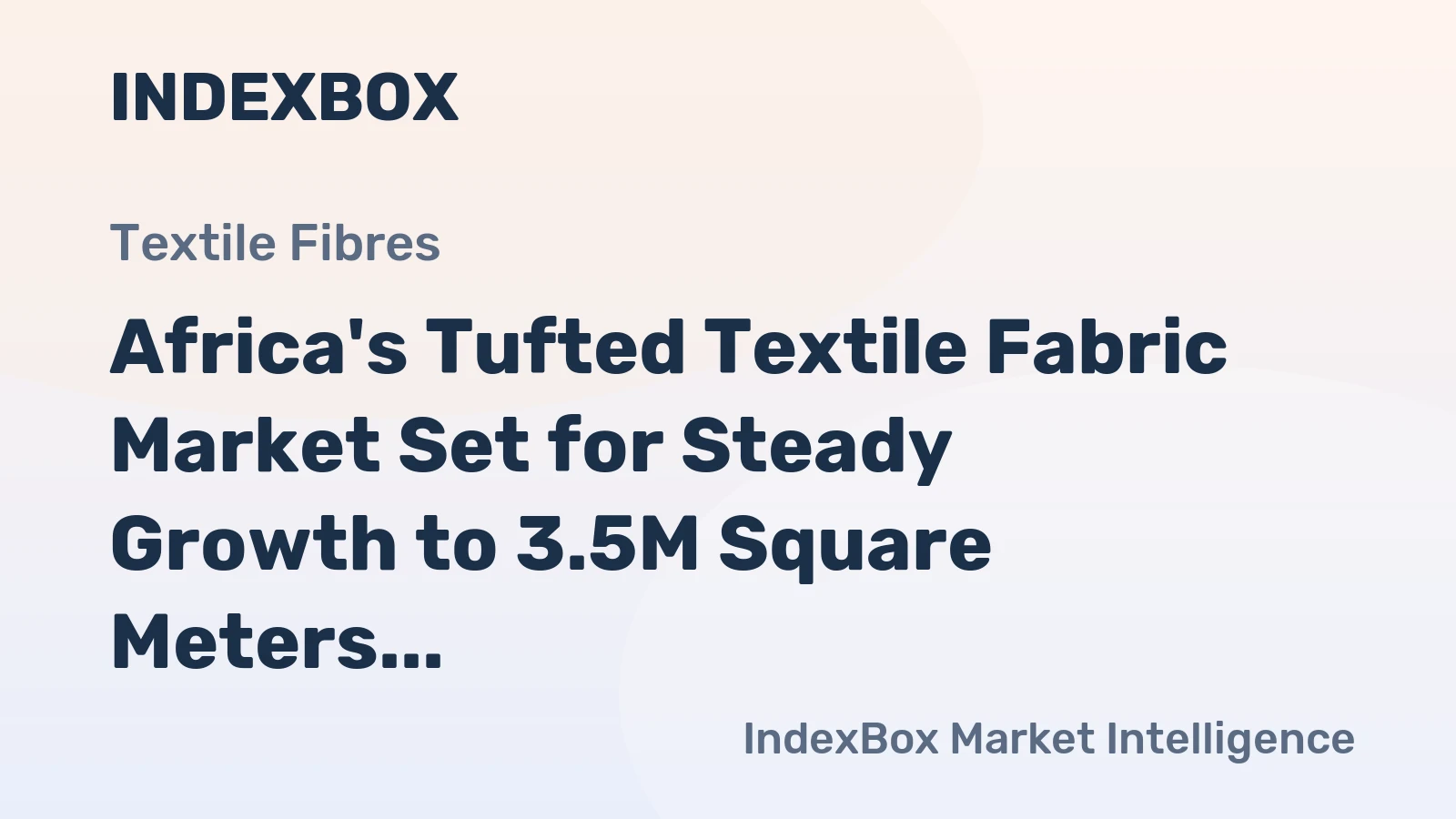 Africa's Tufted Textile Fabric Market Set for Steady Growth to 3.5M Square Meters and $28M in Value