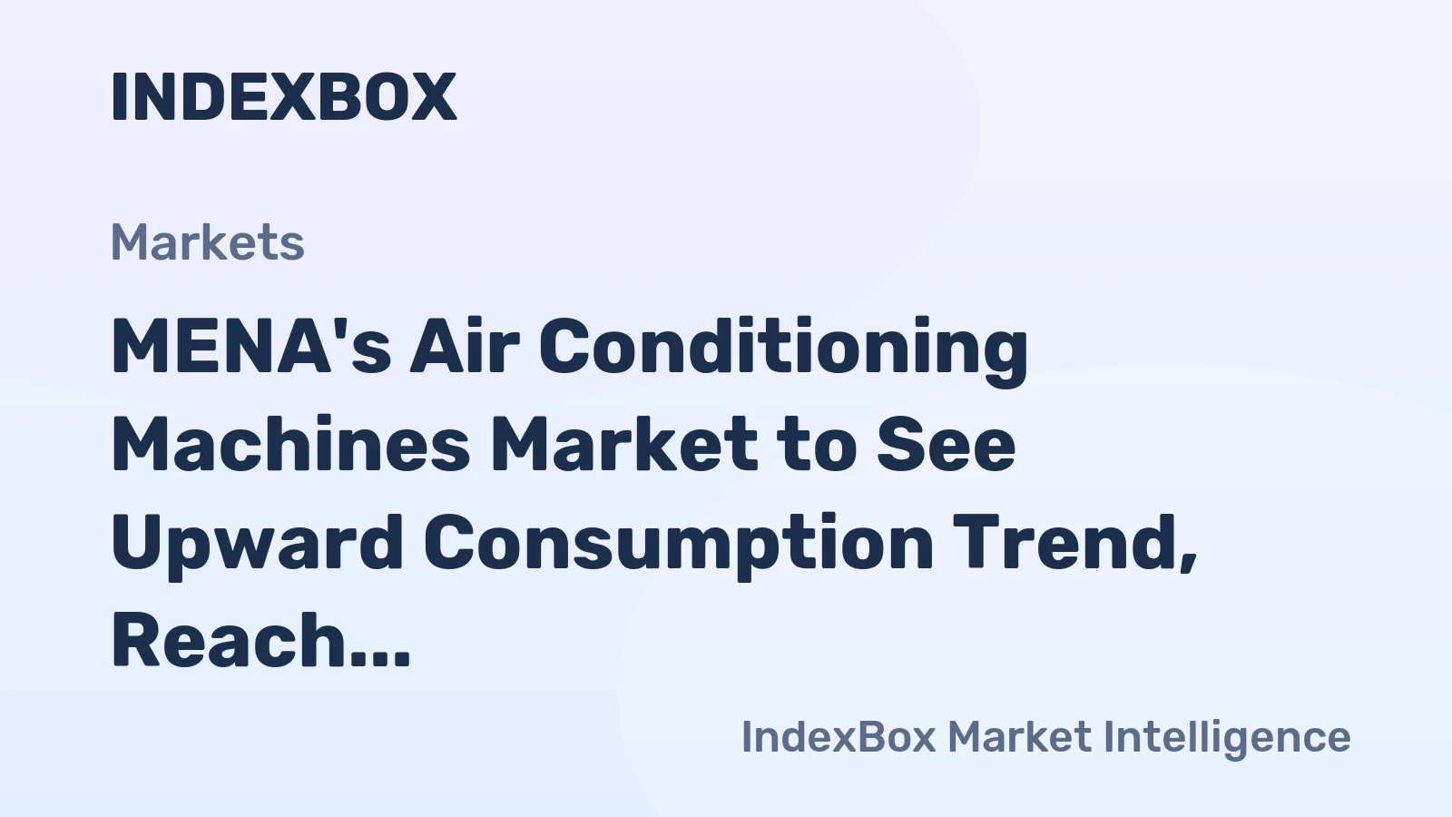 MENA's Air Conditioning Machines Market to See Upward Consumption Trend, Reach 990K Units and $2.2B Value by 2035