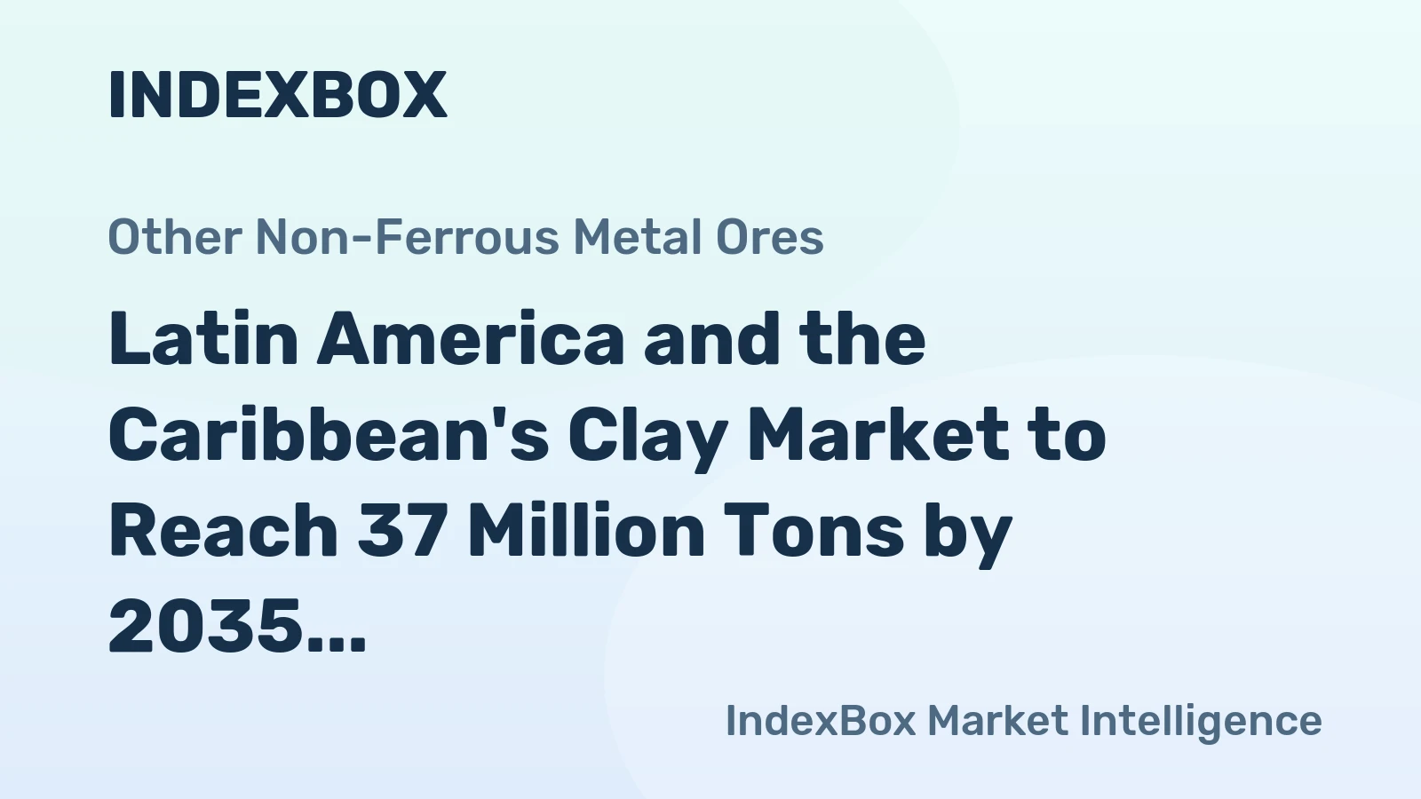 Latin America and the Caribbean's Clay Market to Reach 37 Million Tons by 2035