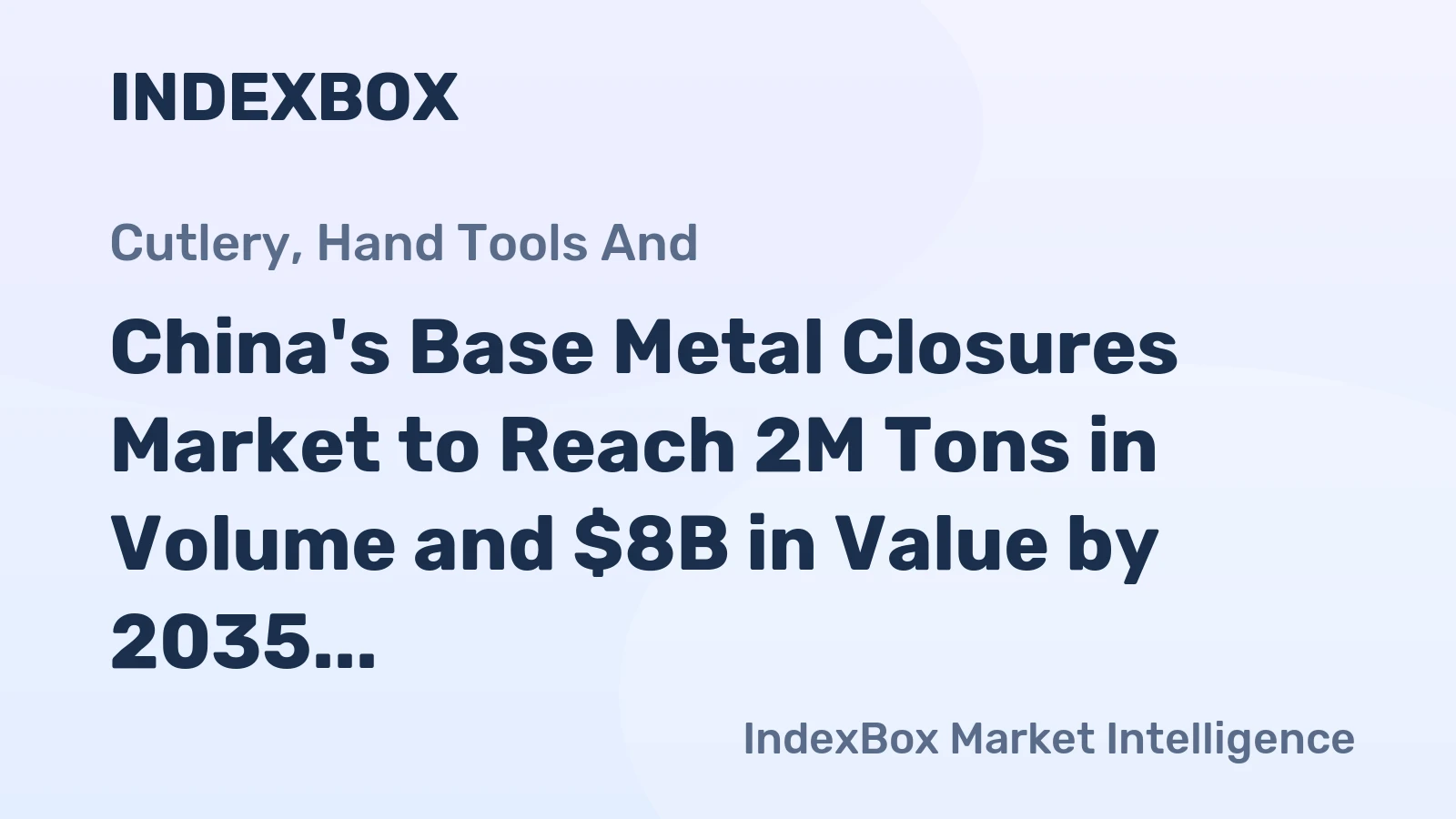 China's Base Metal Closures Market to Reach 2M Tons in Volume and $8B in Value by 2035