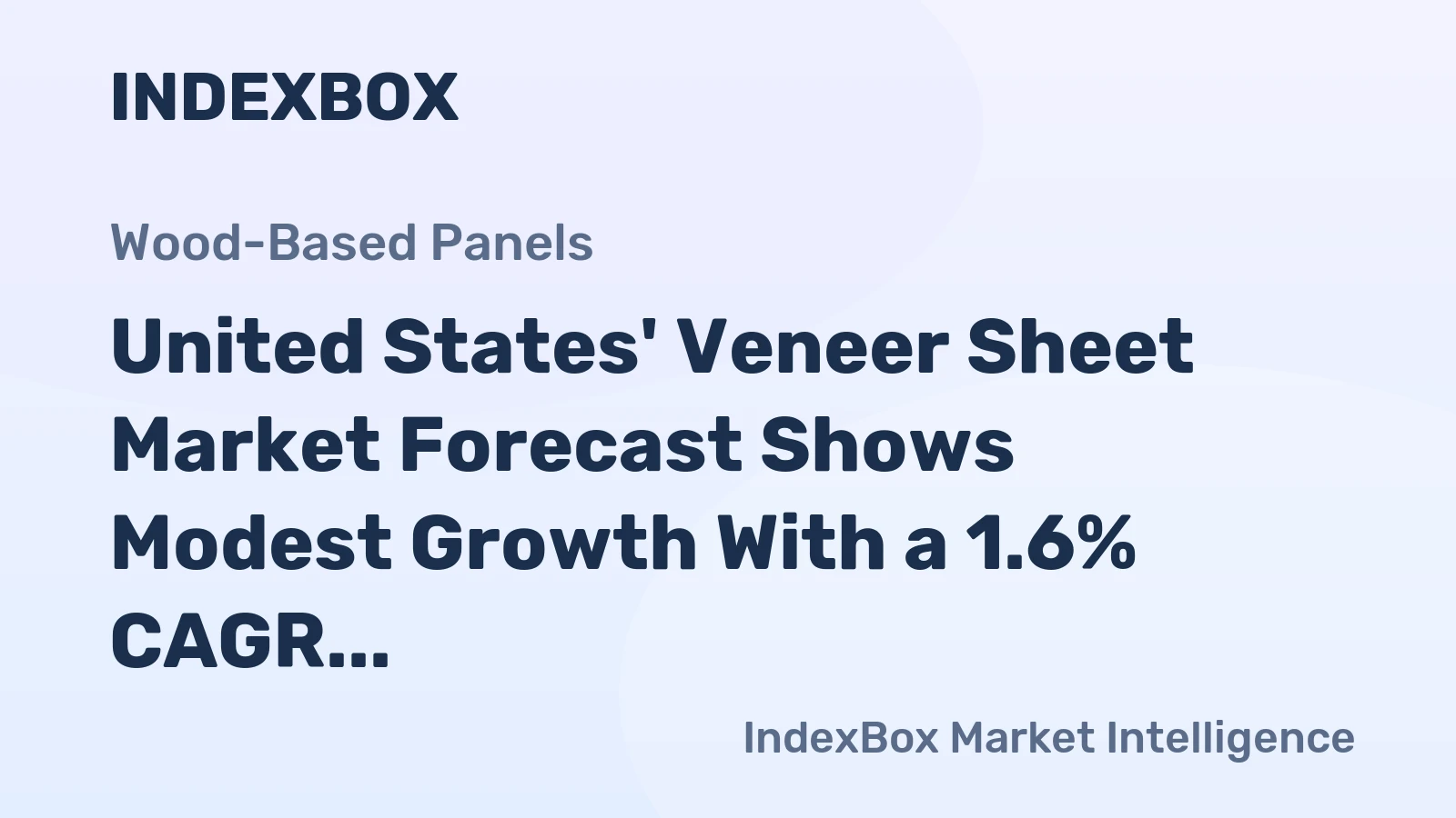 United States' Veneer Sheet Market Forecast Shows Modest Growth With a 1.6% CAGR in Value