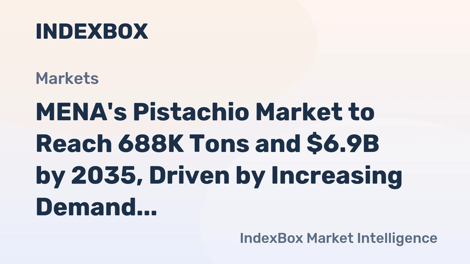 MENA's Pistachio Market to Reach 688K Tons and $6.9B by 2035, Driven by Increasing Demand