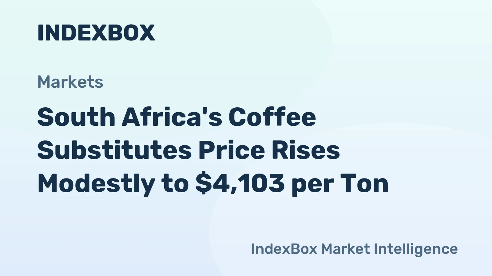 South Africa's Coffee Substitutes Price Rises Modestly to $4,103 per Ton