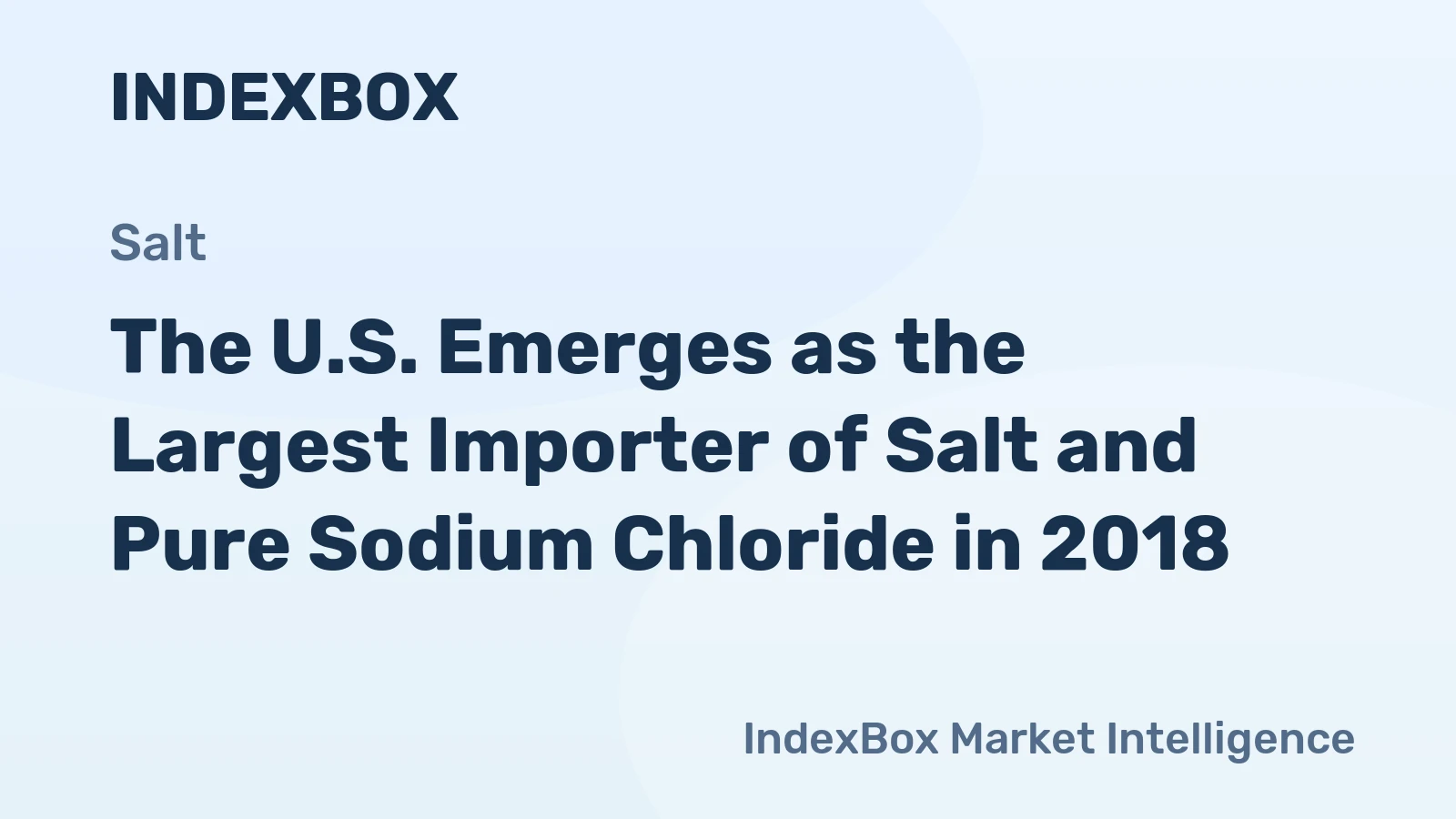 The U.S. Emerges as the Largest Importer of Salt and Pure Sodium Chloride in 2018