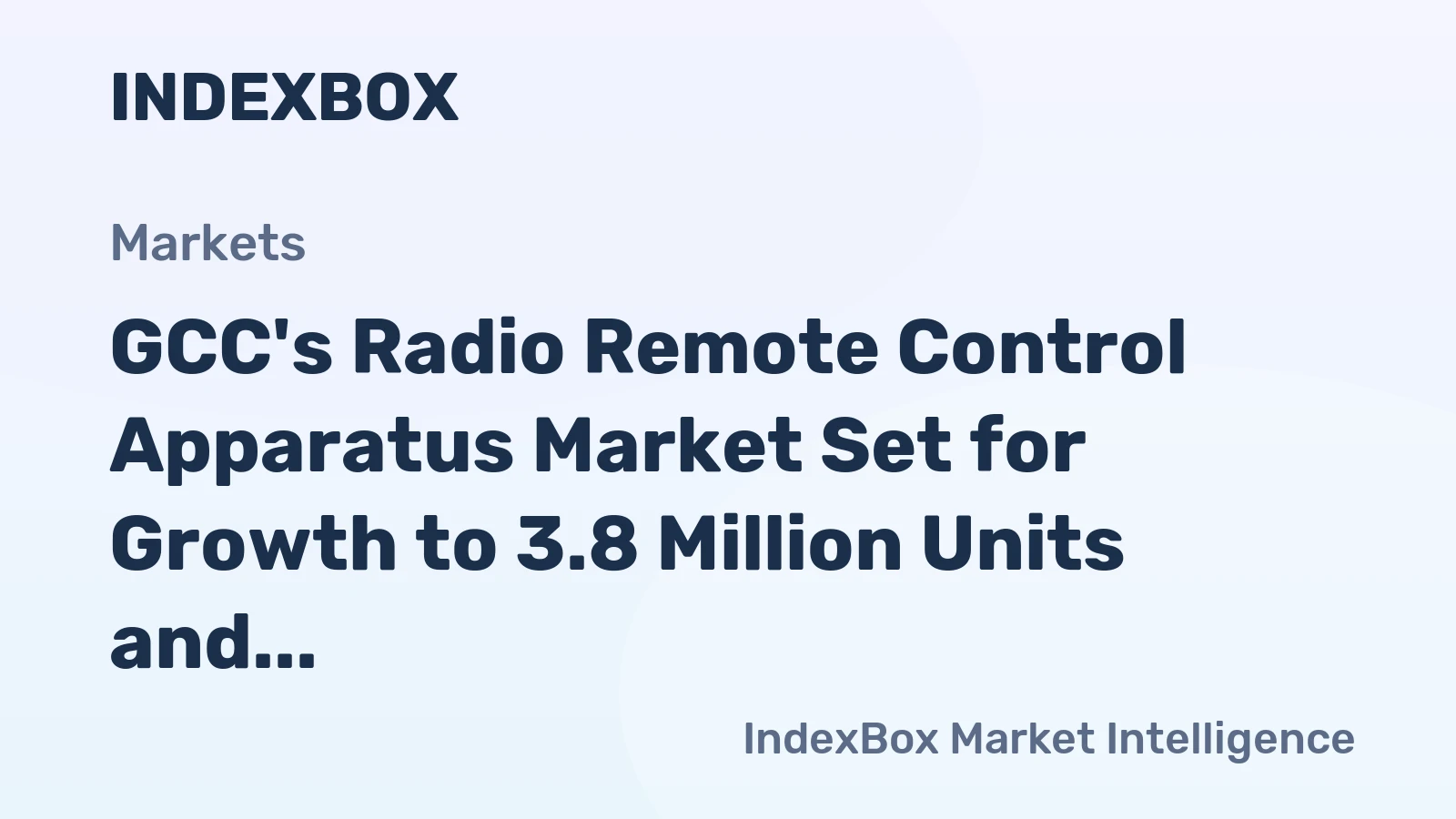 GCC's Radio Remote Control Apparatus Market Set for Growth to 3.8 Million Units and $275 Million Value