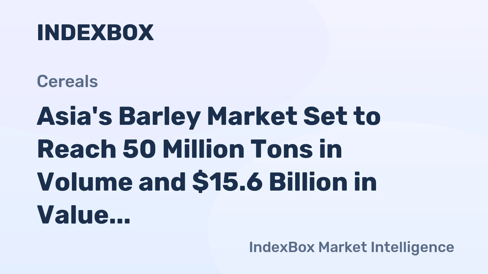 Asia's Barley Market Set to Reach 50 Million Tons in Volume and $15.6 Billion in Value by 2035