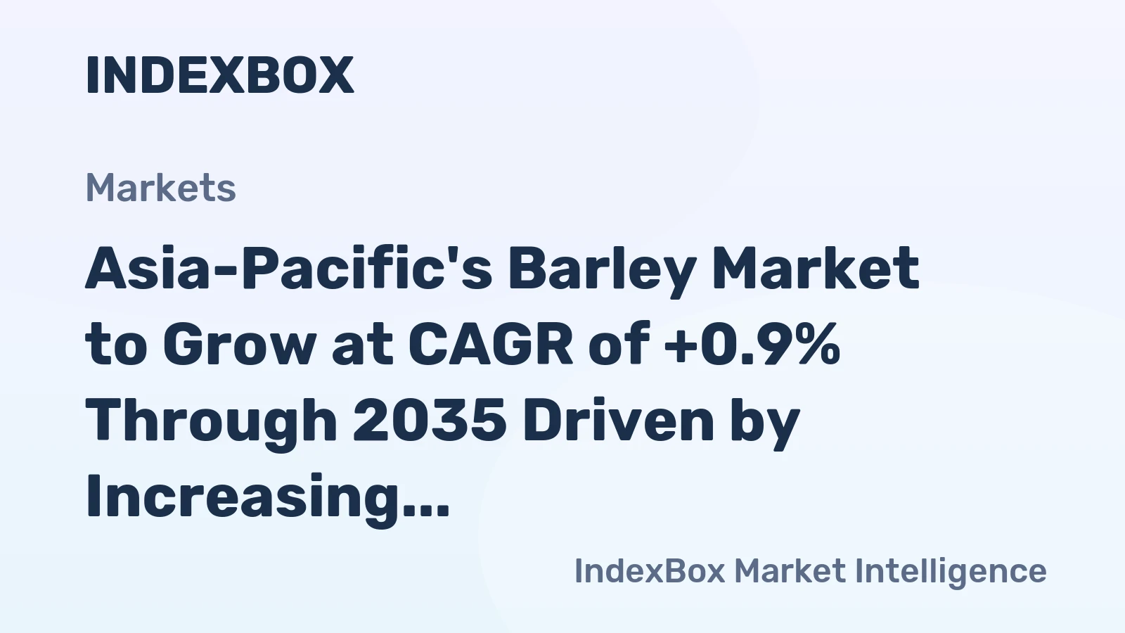 Asia-Pacific's Barley Market to Grow at CAGR of +0.9% Through 2035 Driven by Increasing Demand