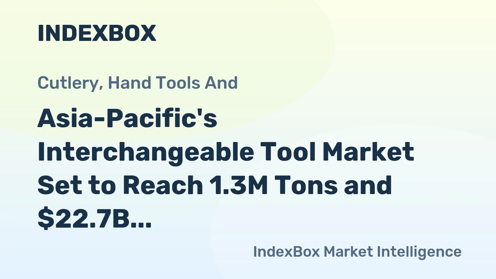 Asia-Pacific's Interchangeable Tool Market Set to Reach 1.3M Tons and $22.7B by 2035