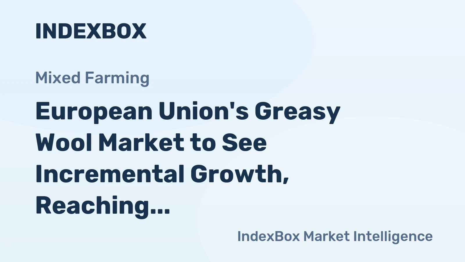 European Union's Greasy Wool Market to See Incremental Growth, Reaching 97K Tons and $311M by 2035