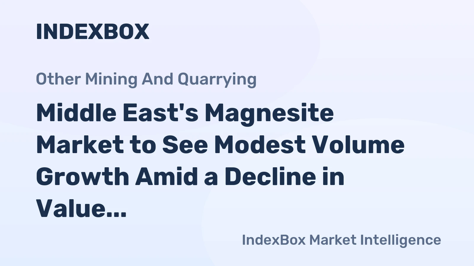Middle East's Magnesite Market to See Modest Volume Growth Amid a Decline in Value with a -2.0% CAGR