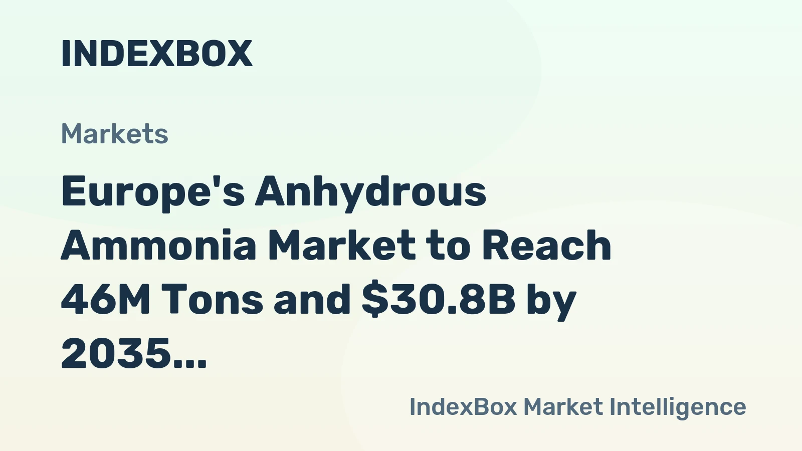 Europe's Anhydrous Ammonia Market to Reach 46M Tons and $30.8B by 2035, Driven by Increasing Demand