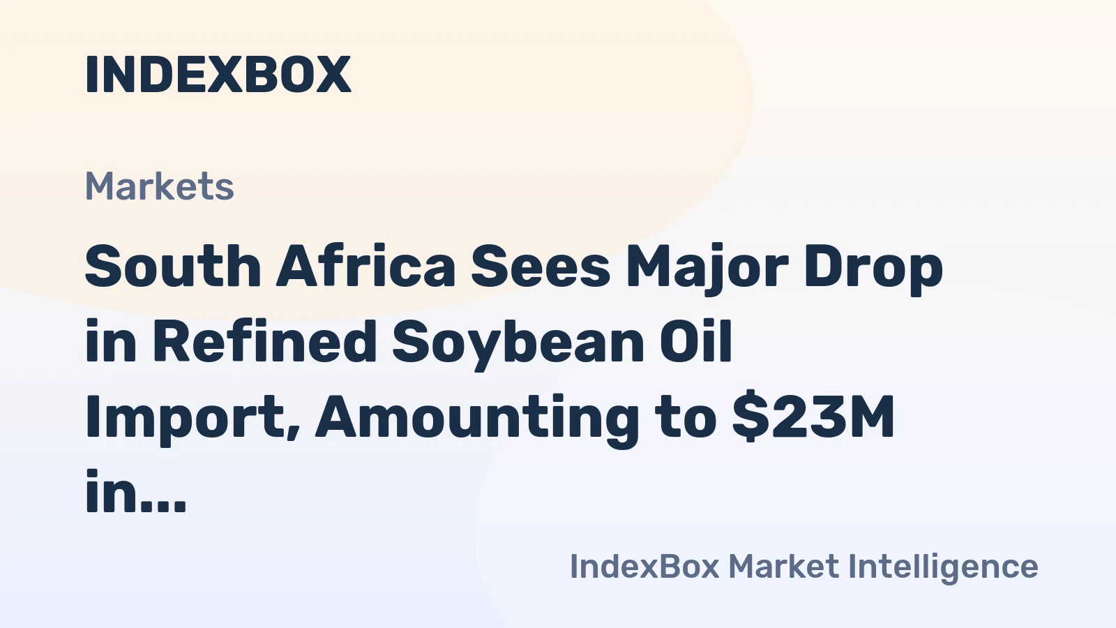 South Africa Sees Major Drop in Refined Soybean Oil Import, Amounting to $23M in 2023