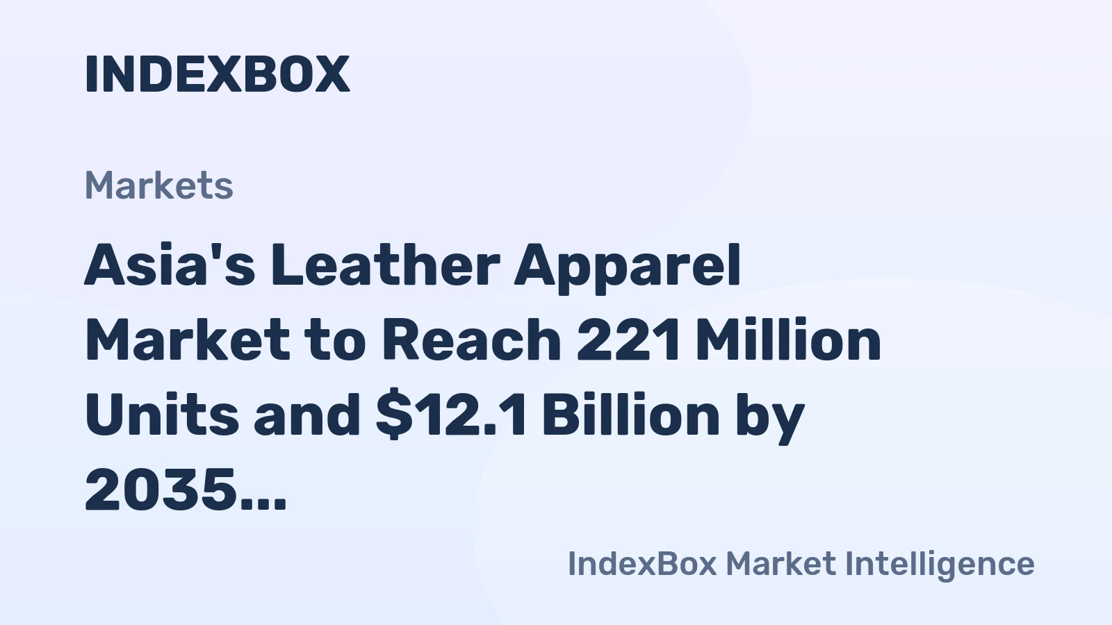 Asia's Leather Apparel Market to Reach 221 Million Units and $12.1 Billion by 2035