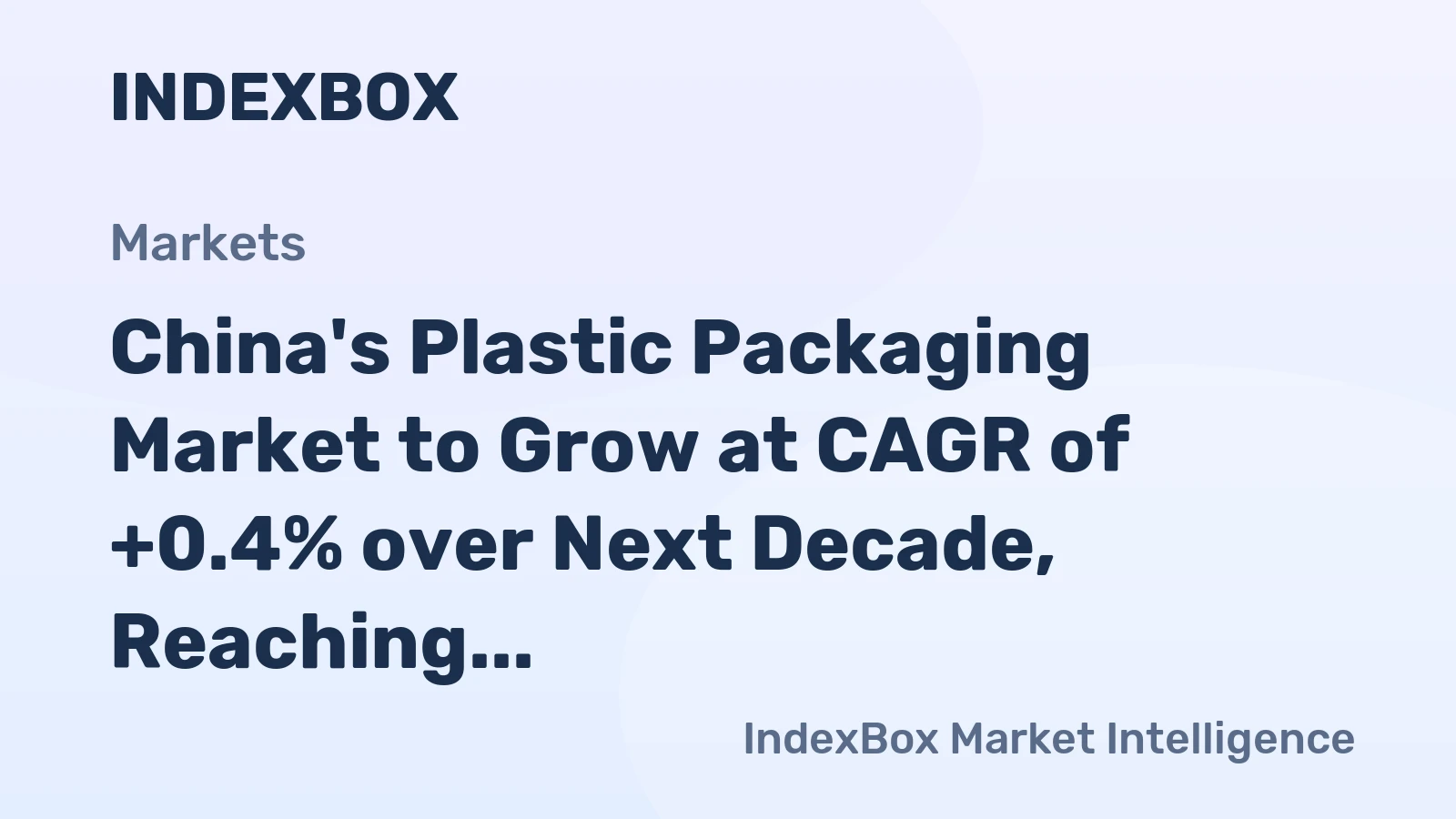 China's Plastic Packaging Market to Grow at CAGR of +0.4% over Next Decade, Reaching $56.5B by 2035