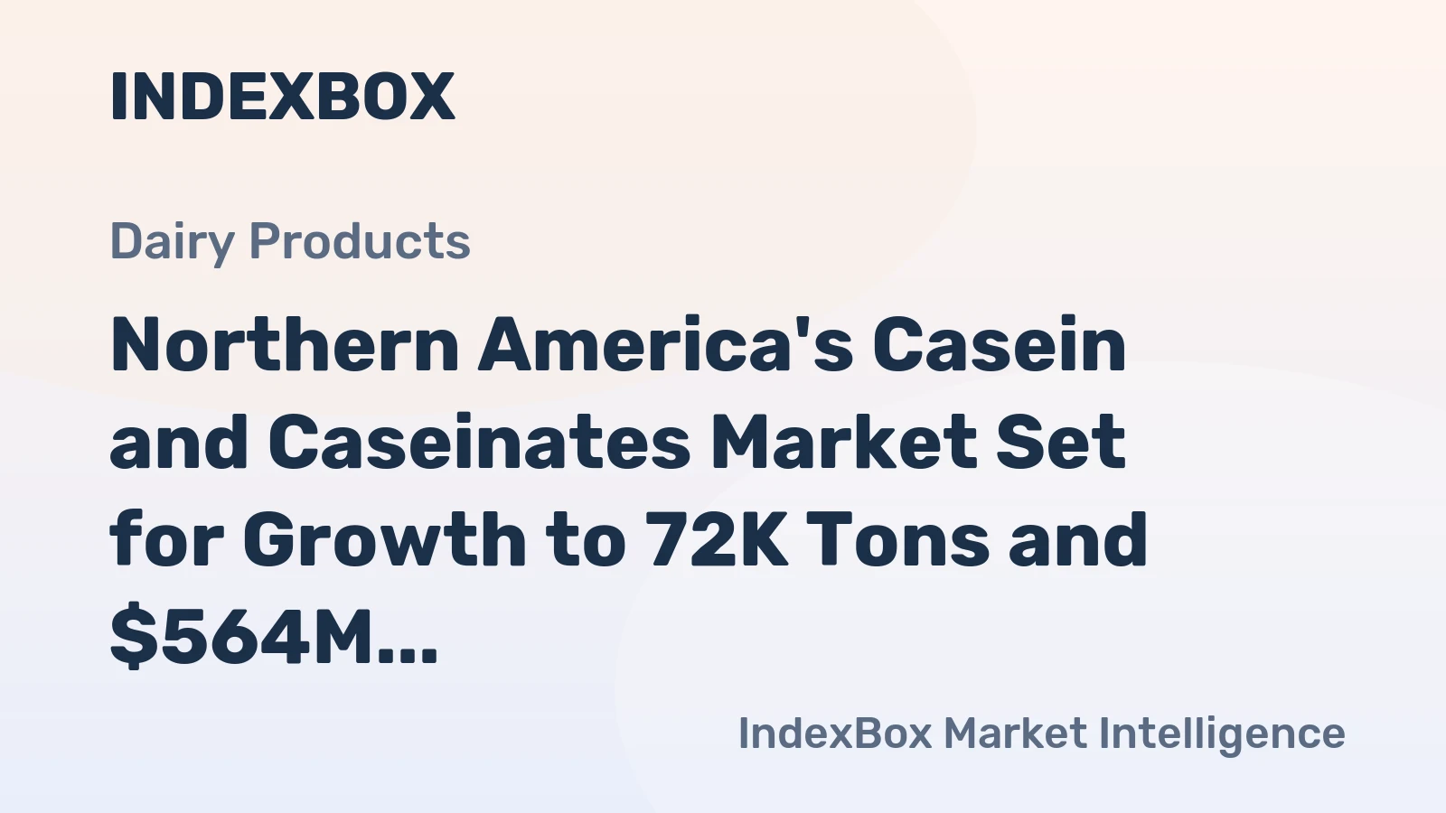 Northern America's Casein and Caseinates Market Set for Growth to 72K Tons and $564M