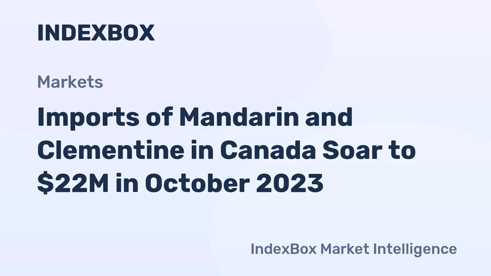 Imports of Mandarin and Clementine in Canada Soar to $22M in October 2023