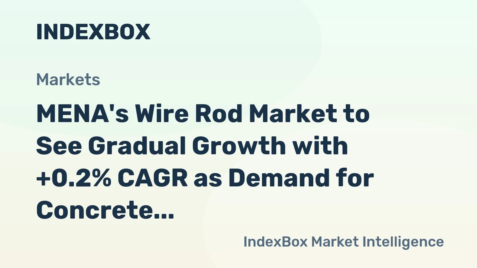 MENA's Wire Rod Market to See Gradual Growth with +0.2% CAGR as Demand for Concrete Reinforcing Increases