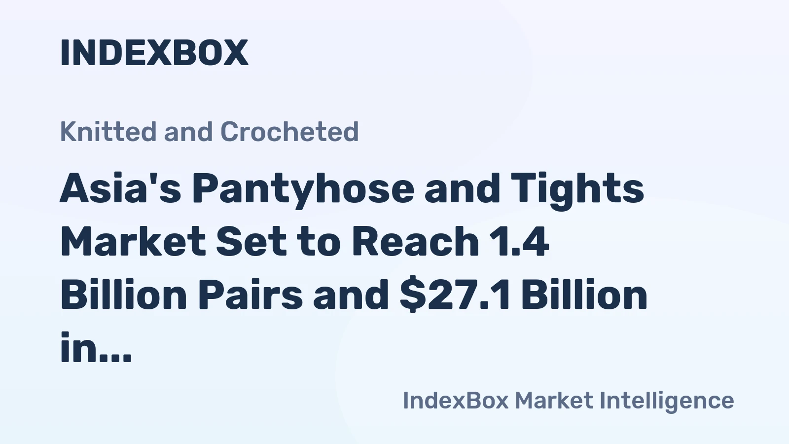 Asia's Pantyhose and Tights Market Set to Reach 1.4 Billion Pairs and $27.1 Billion in Value