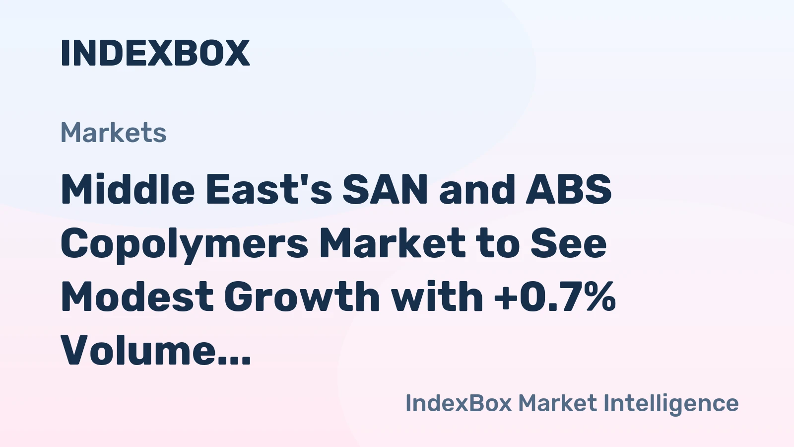 Middle East's SAN and ABS Copolymers Market to See Modest Growth with +0.7% Volume CAGR