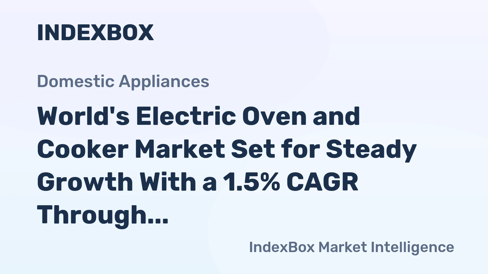World's Electric Oven and Cooker Market Set for Steady Growth With a 1.5% CAGR Through 2035