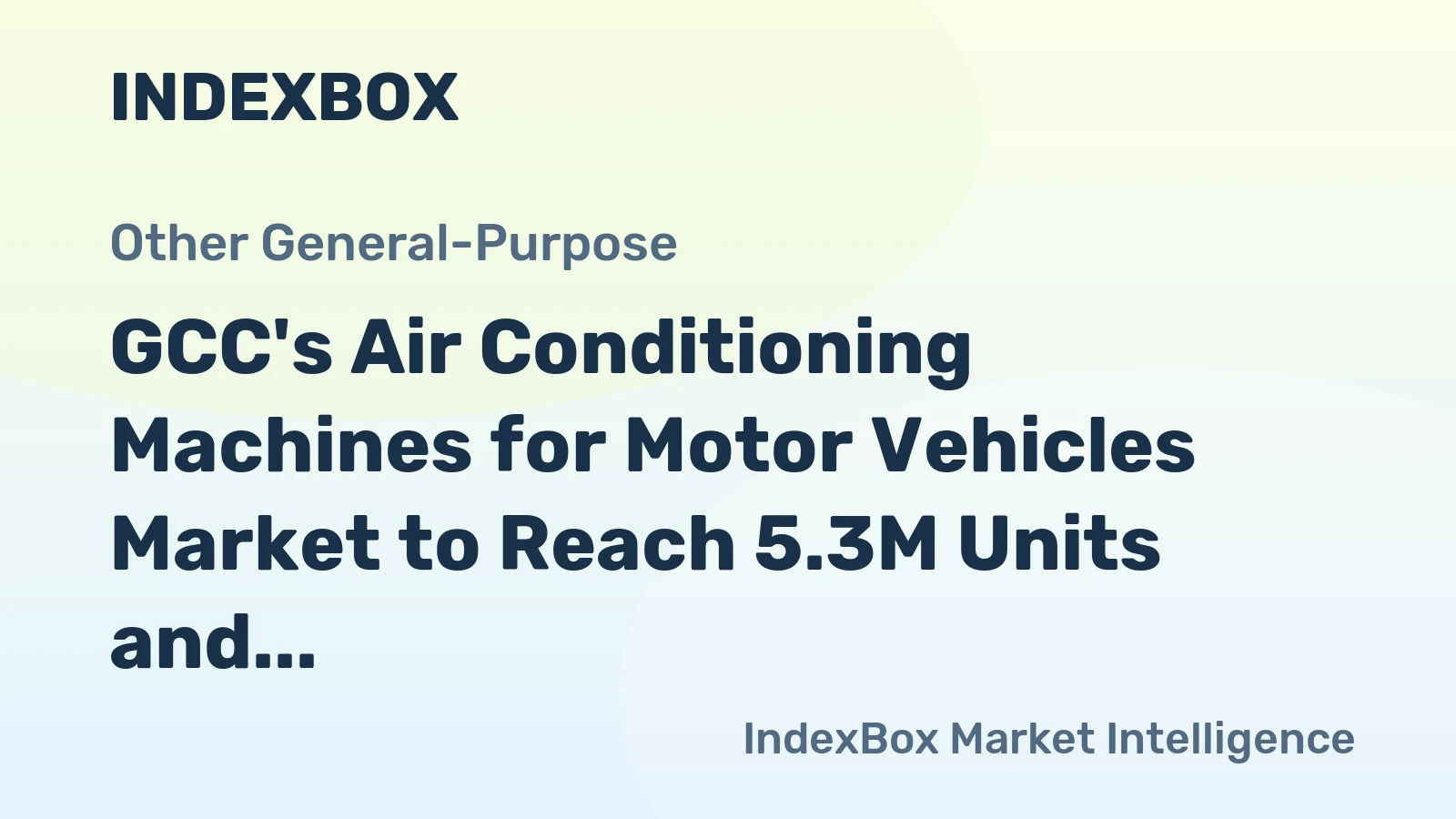 GCC's Air Conditioning Machines for Motor Vehicles Market to Reach 5.3M Units and $1.8B by 2035
