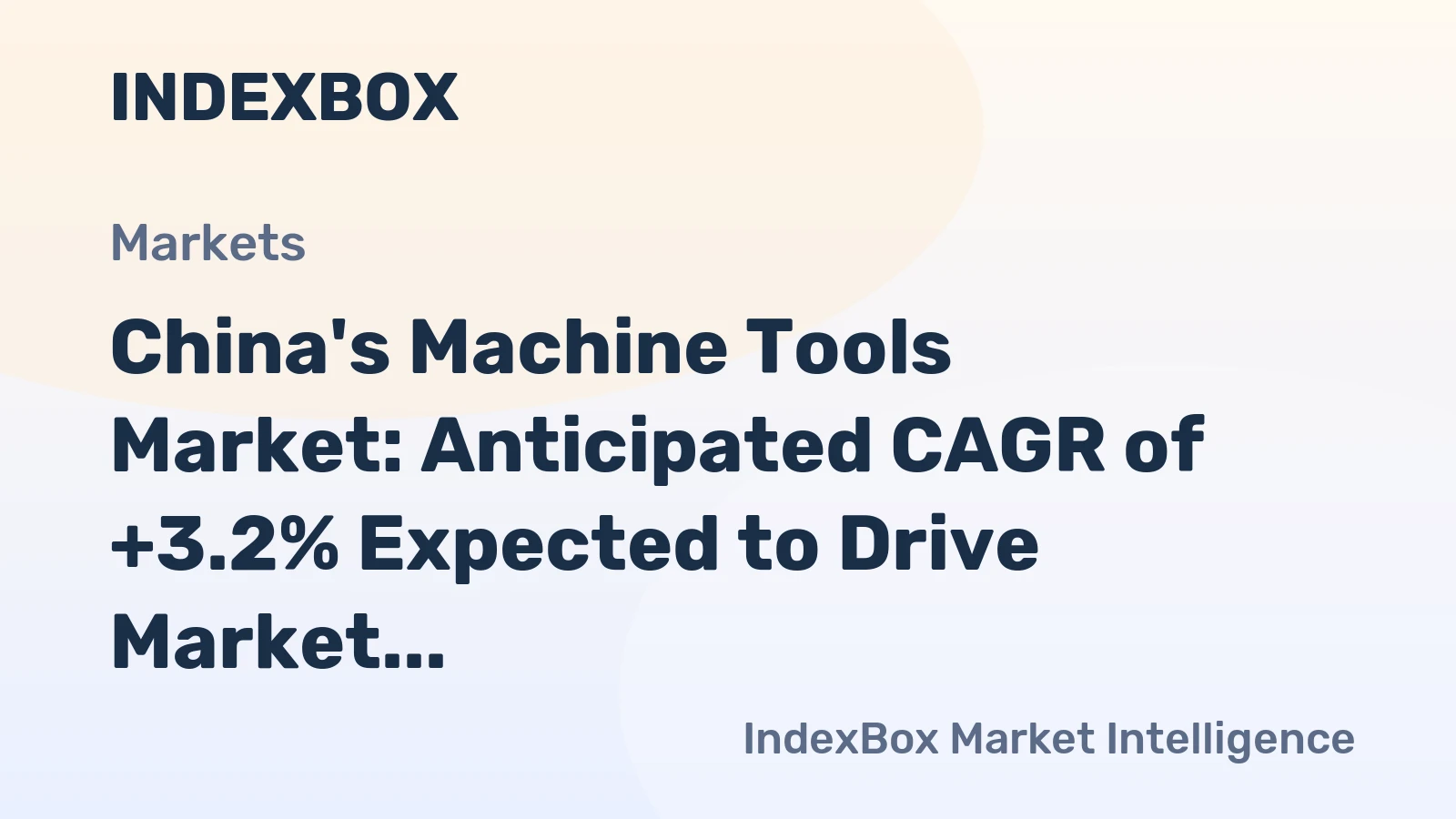 China's Machine Tools Market: Anticipated CAGR of +3.2% Expected to Drive Market Growth