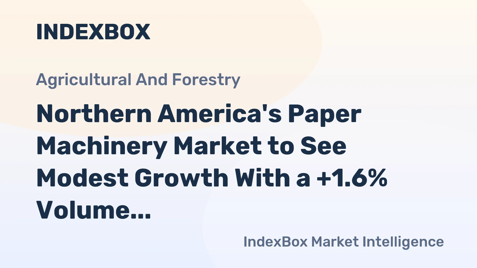 Northern America's Paper Machinery Market to See Modest Growth With a +1.6% Volume CAGR