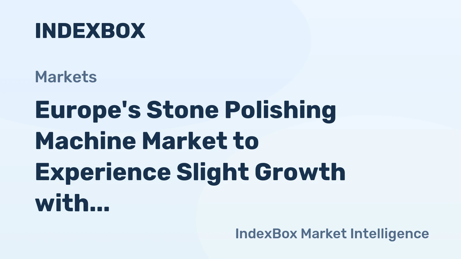 Europe's Stone Polishing Machine Market to Experience Slight Growth with +0.8% CAGR Leading to 263K Units by 2035