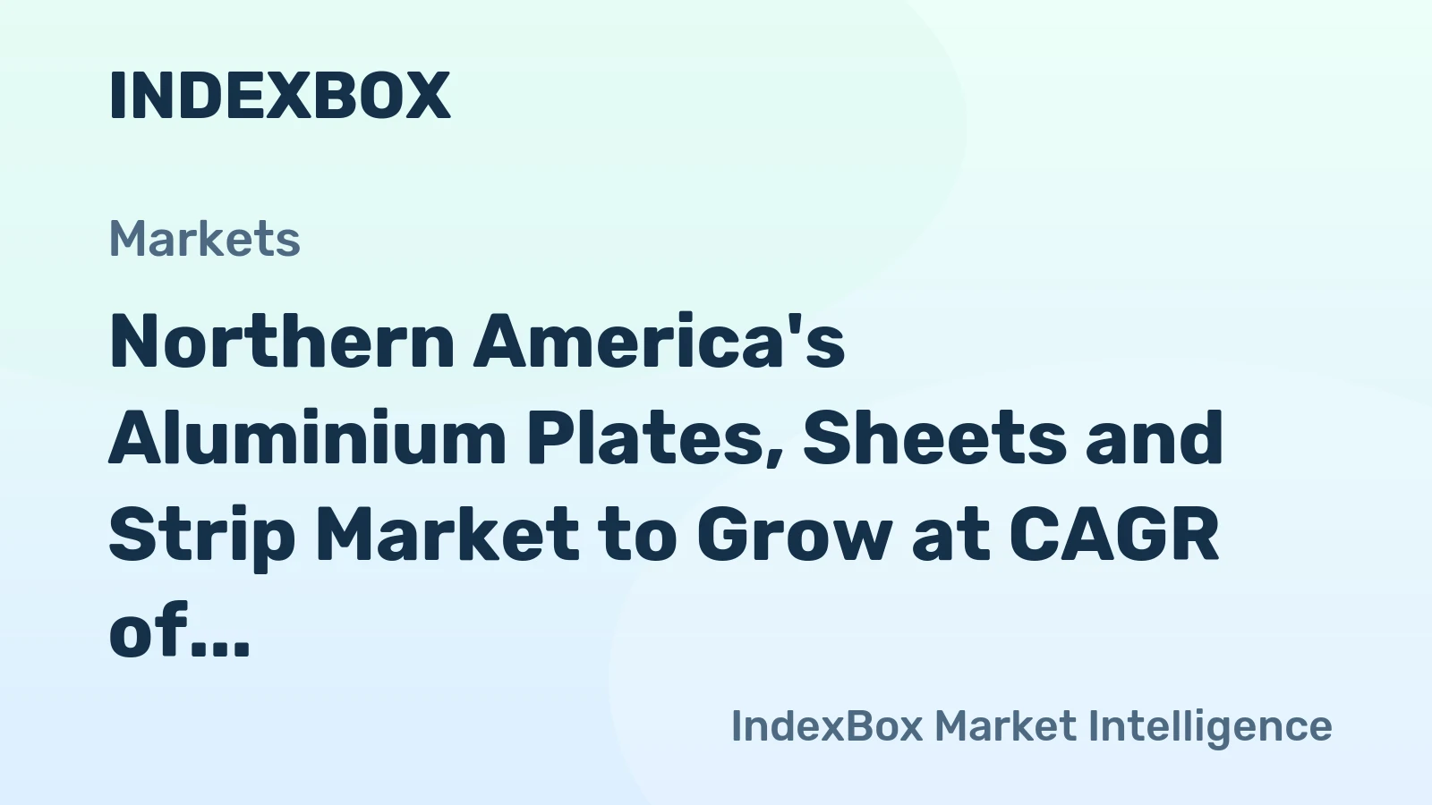 Northern America's Aluminium Plates, Sheets and Strip Market to Grow at CAGR of +0.8% through 2035