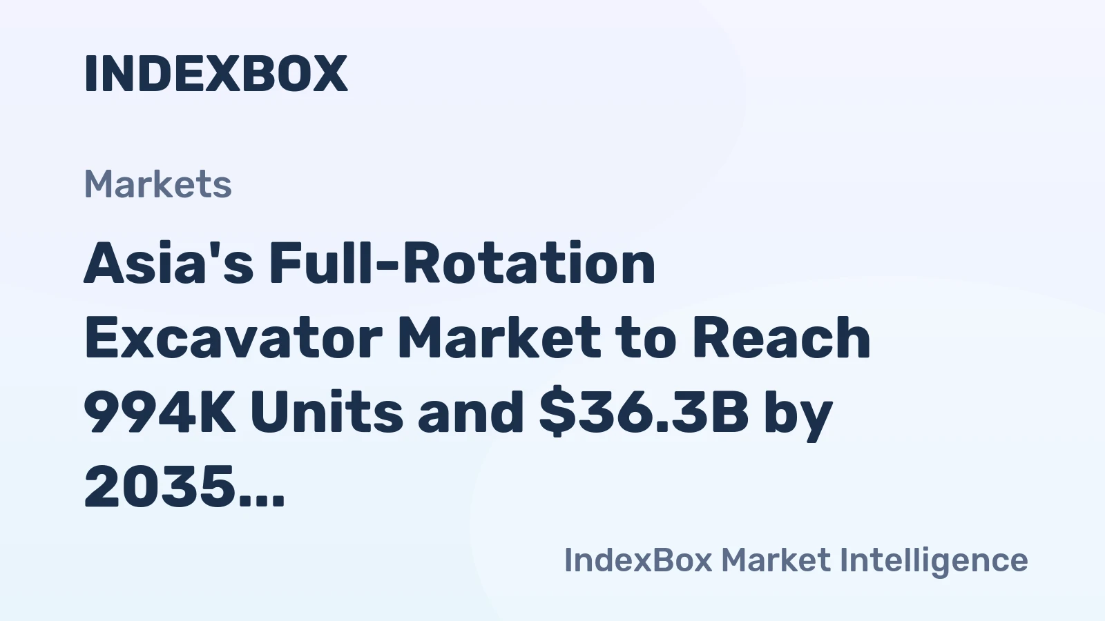Asia's Full-Rotation Excavator Market to Reach 994K Units and $36.3B by 2035 Following Recent Contraction