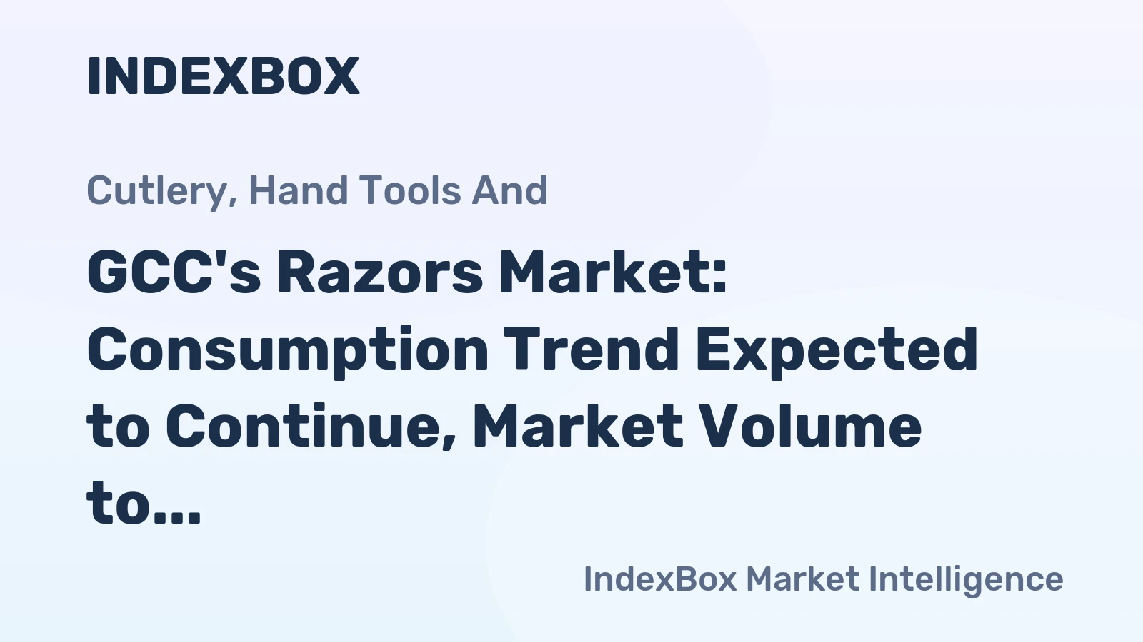 GCC's Razors Market: Consumption Trend Expected to Continue, Market Volume to Reach 685M Units and Value to Hit $3.2B by 2035
