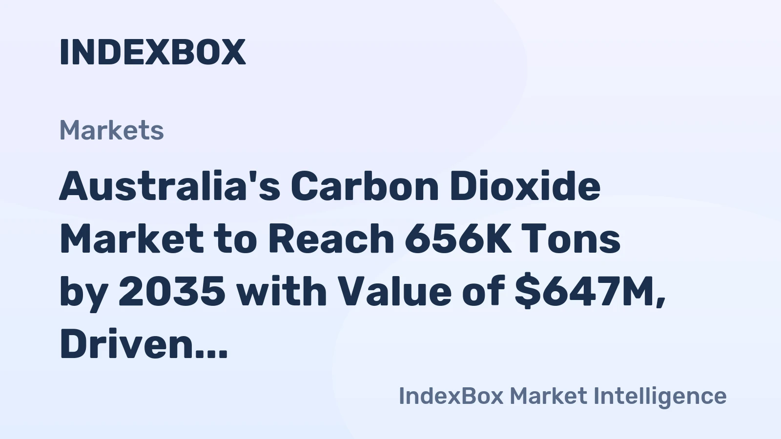 Australia's Carbon Dioxide Market to Reach 656K Tons by 2035 with Value of $647M, Driven by Increasing Demand