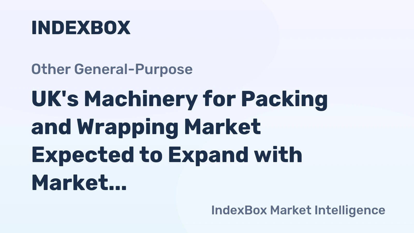 UK's Machinery for Packing and Wrapping Market Expected to Expand with Market Volume Reaching 143K Units and Market Value Reaching $514M by 2035